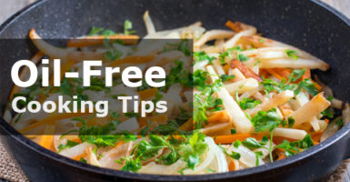 Plant-Based Tips for Cooking Without Oil - Center for Nutrition Studies